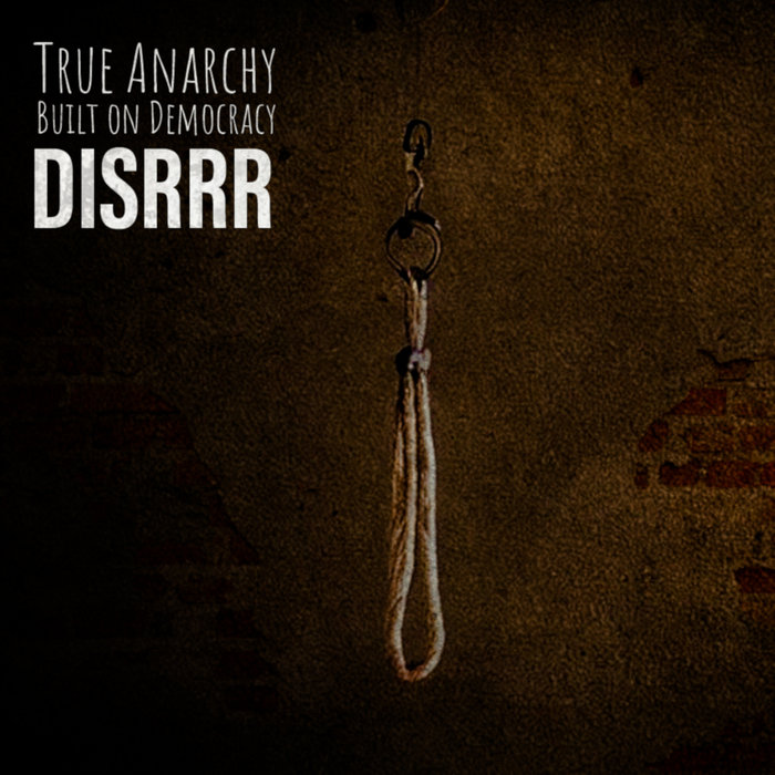 True Anarchy Built On Democracy | Disrrr