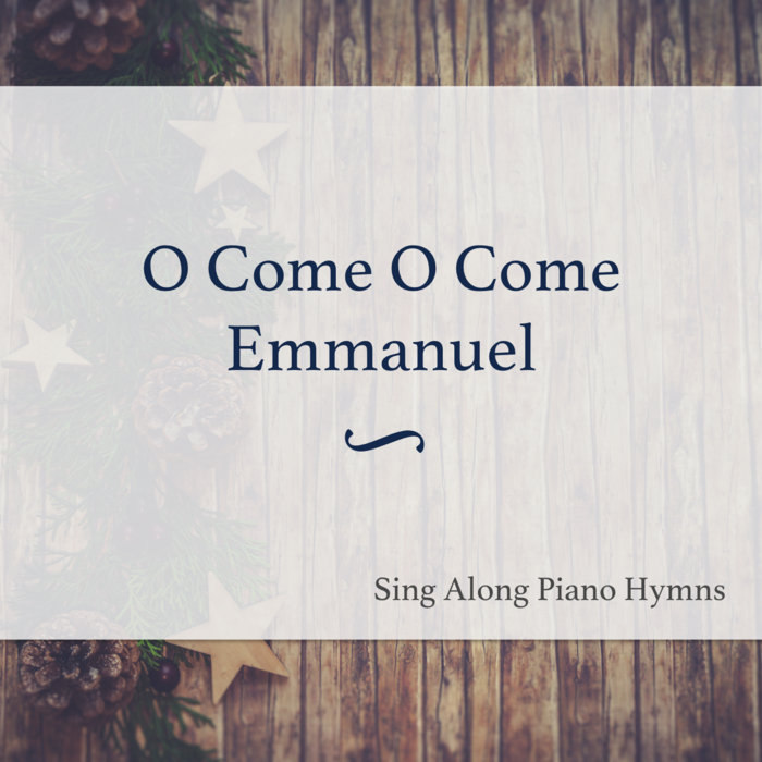 O Come O Come Emmanuel | Sing Along Piano Hymns