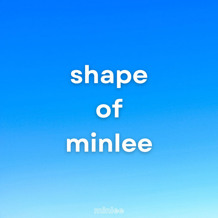shape of minlee (most streamed songs in 1 beat) | minlee
