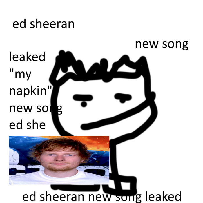 new song ed sheeran "my napkins" leaked ed sheep | ed sheeran | Record ...