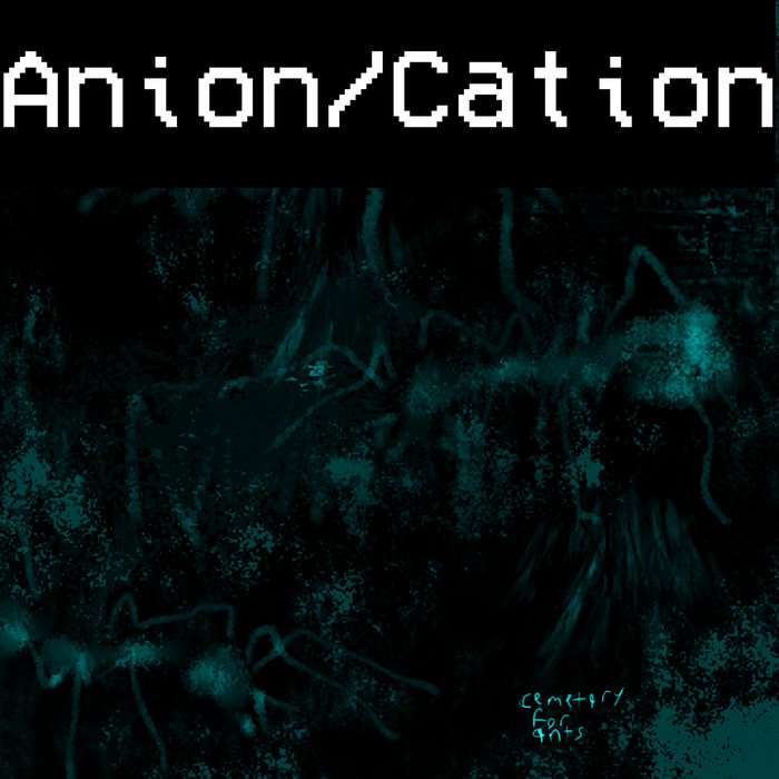 Cemetery for Ants | Anion/Cation