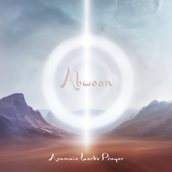 Abwoon: Aramaic Lord's Prayer | EARTH