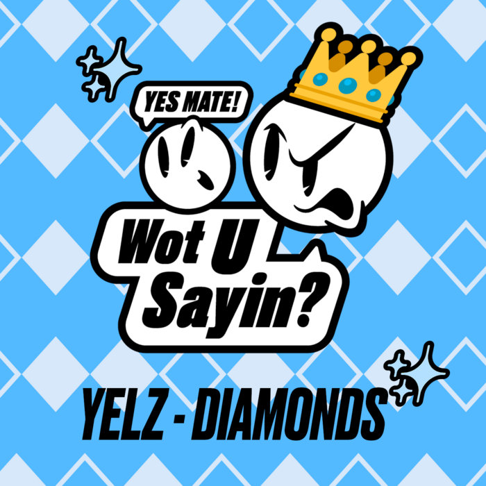 Diamonds | Yelz | Wot U Sayin?