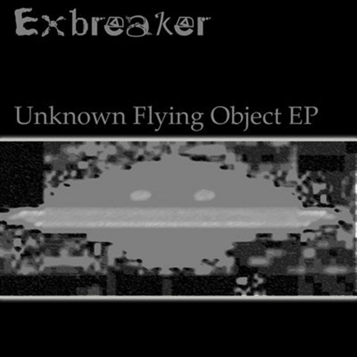Unknown Flying Object EP | Exbreaker