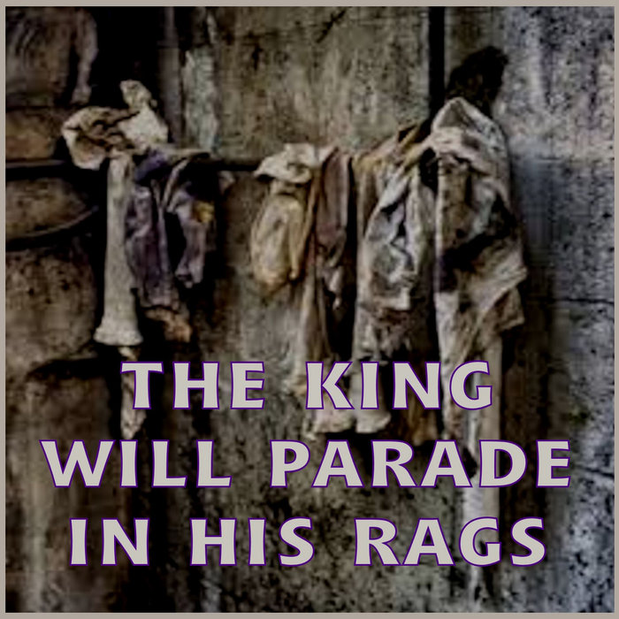 #70 THE KING WILL PARADE IN HIS RAGS | Peter Kearney
