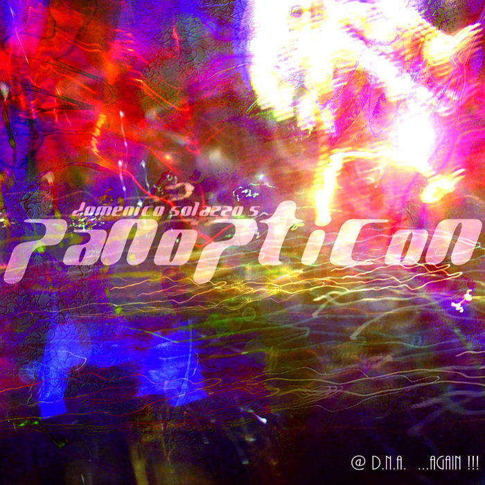 @D.N.A. ...Again!!! | Domenico Solazzo's PaNoPTiCoN | Off - record label