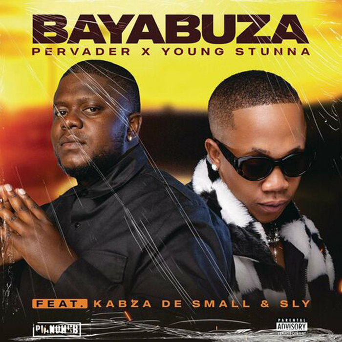 Bayabuza | Pervader & Young Stunna feat. Kabza De Small, Sly & DJ Sgo ...