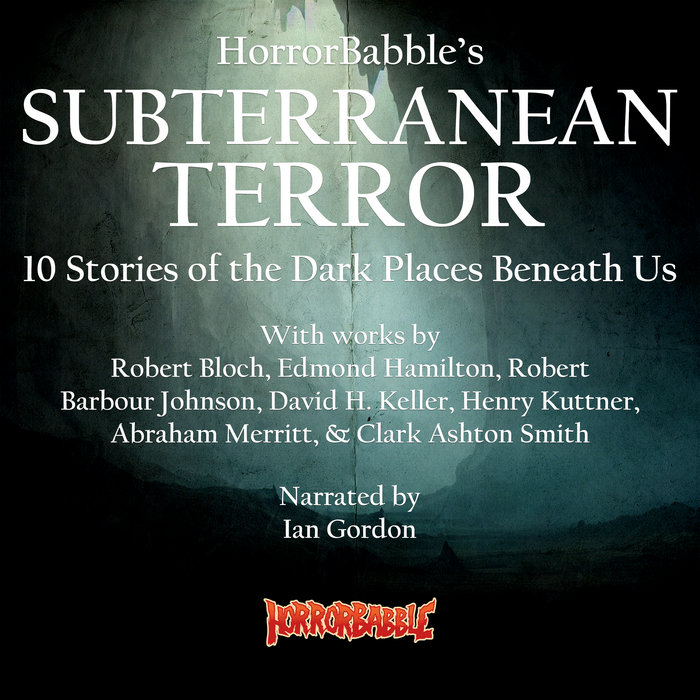 Subterranean Terror: 10 Stories of the Dark Places Beneath Us | Various ...