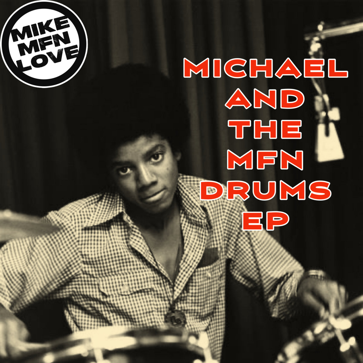 Michael And The MFN Drums EP | Mike MFN Love
