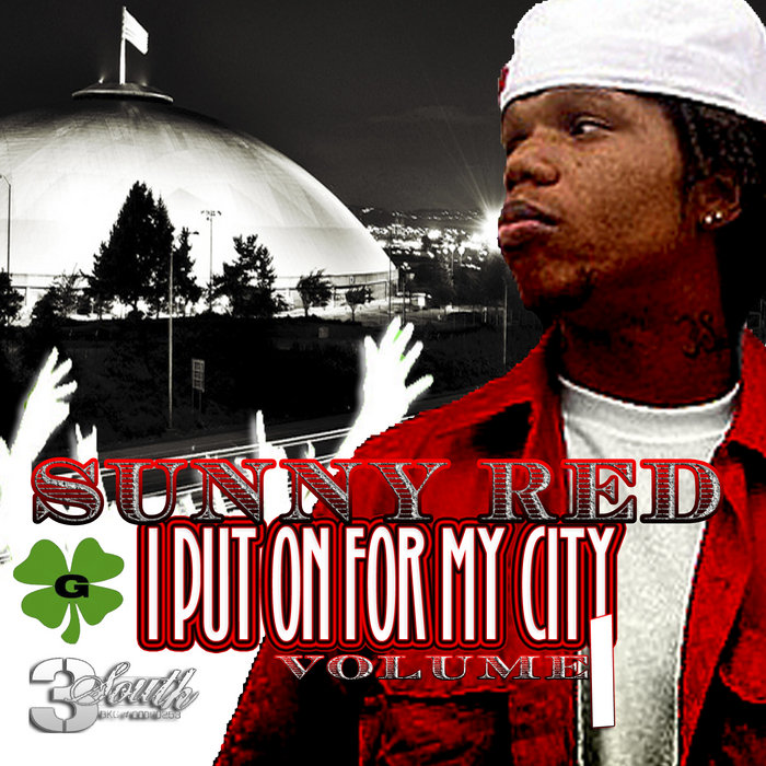 I PUT ON FOR MY CITY VOL 1. | SUNNY RED