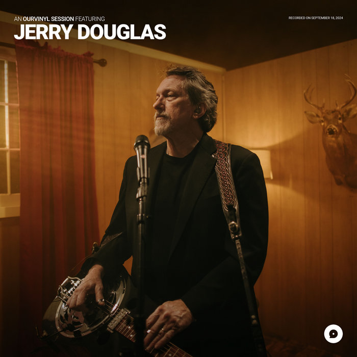 Jerry Douglas | OurVinyl Sessions | Jerry Douglas, OurVinyl | OurVinyl