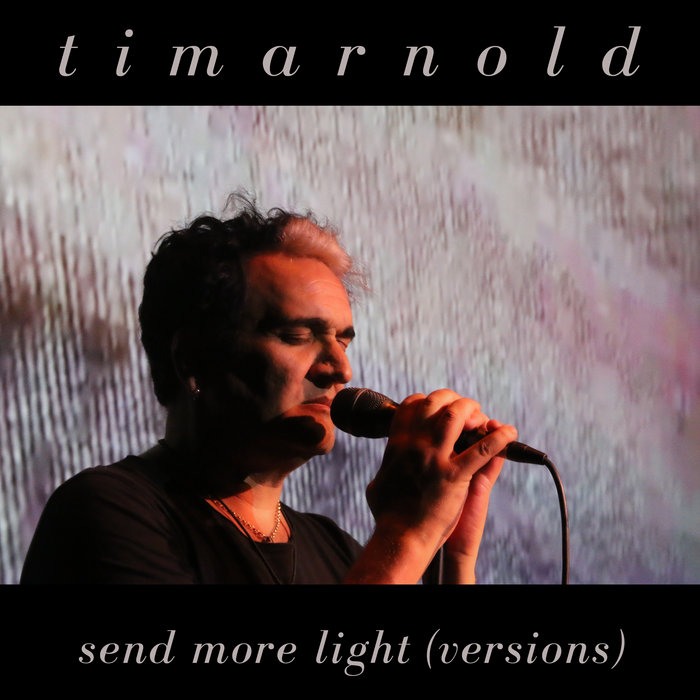 Send More Light (Versions) | Tim Arnold