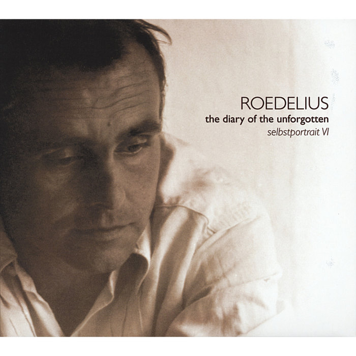 The Diary of the Unforgotten (Selbstportrait VI) | Roedelius