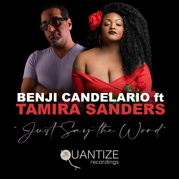 Just Say The Word | Benji Candelario featuring Tamira Sanders & Tamira Sanders | Quantize Recordings