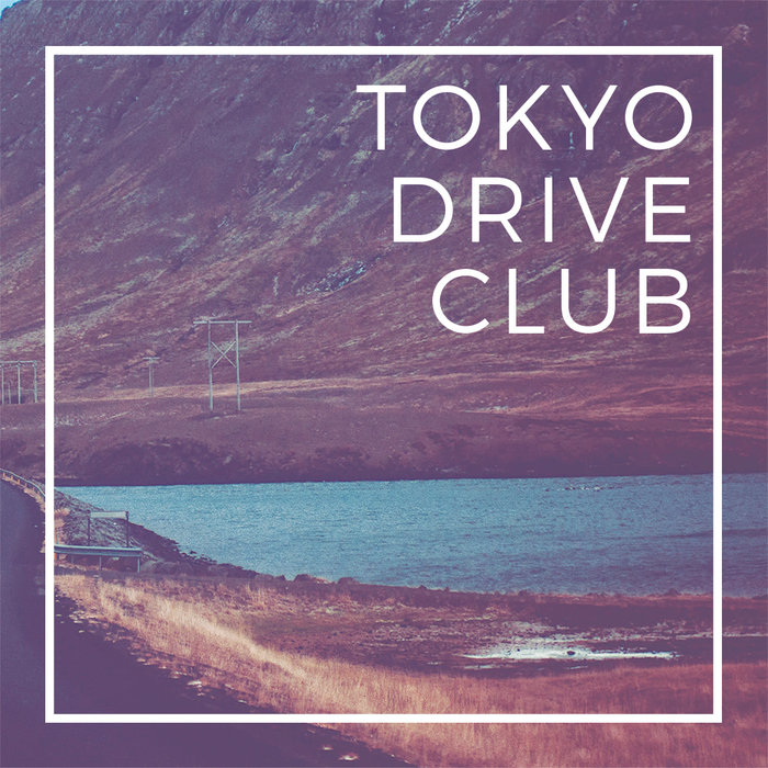 Tokyo Drive Club | Tokyo Drive Club