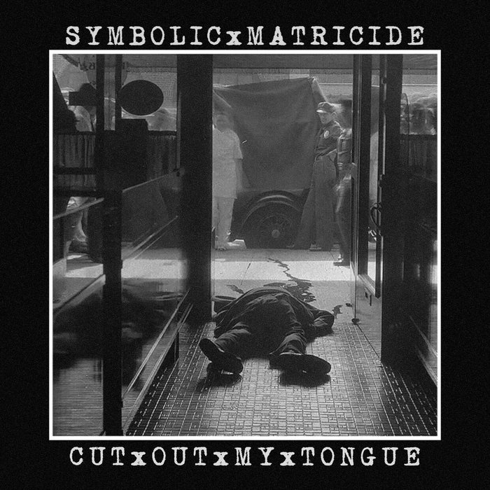 SYMBOLIC MATRICIDE | xCUTOUTMYTONGUEx