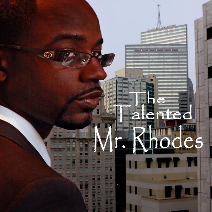 The Talented Mr.Rhodes | J.Rhodes