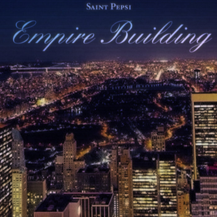 EMPIRE BUILDING | SAINT PEPSI