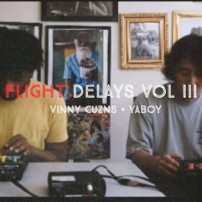 Flight Delays Vol 3 | Vinny Cuzns & Yaboy | yaboy