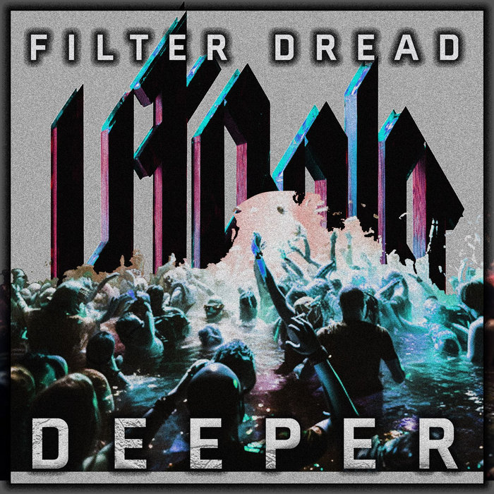 Deeper | Filter Dread