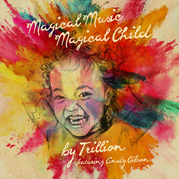 Magical Music, Magical Child | Trillion