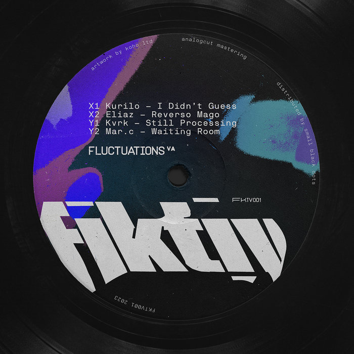 Kurilo / Eliaz / Kvrk / mar.c - Fluctuations V.A. [FKTV001] | FIKTIV