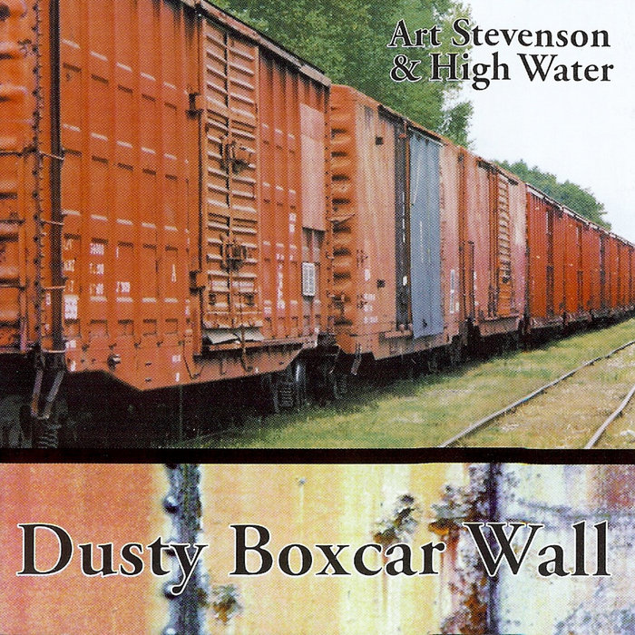 Dusty Boxcar Wall | Art Stevenson & High Water