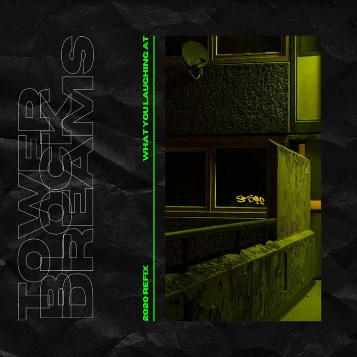 What you laughing at | Tower Block Dreams