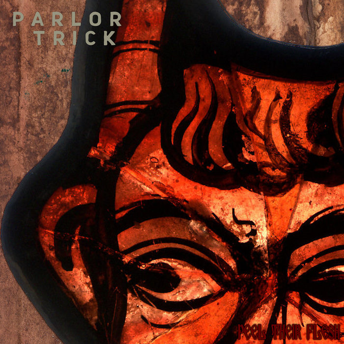 Peel Their Flesh | Parlor Trick