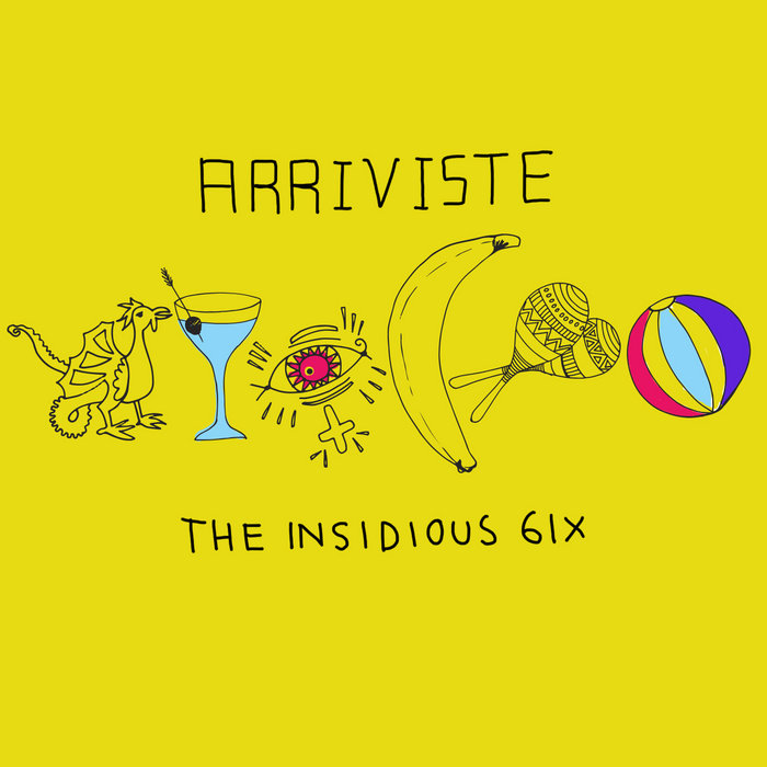 Arriviste | The Insidious 6ix