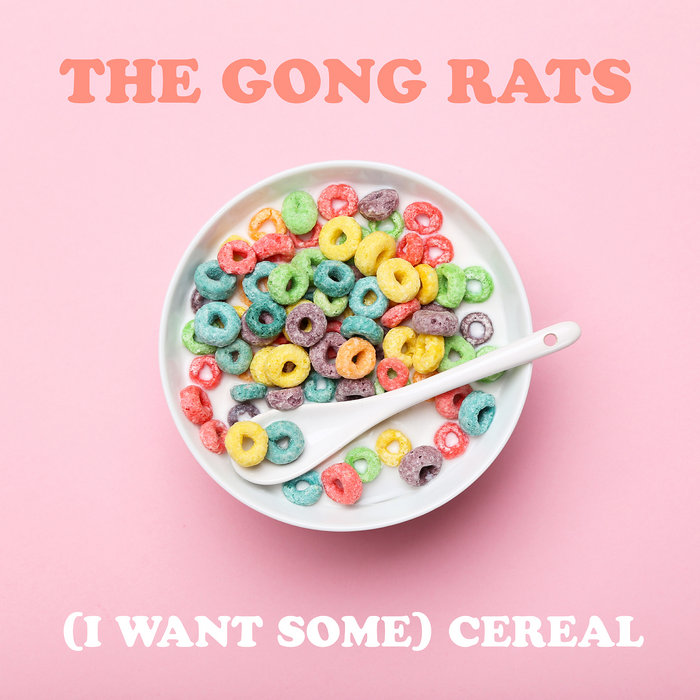 (I Want Some) Cereal | The Gong Rats | Dragstrip Riot Records