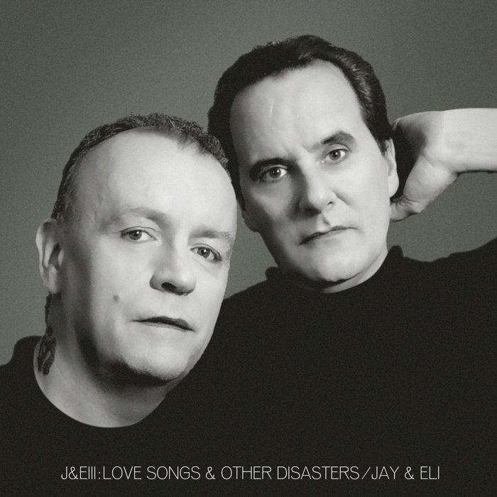 J&EIII: Love Songs & Other Disasters | Jay & Eli