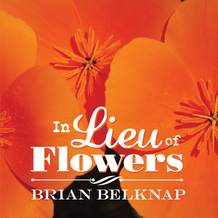In Lieu of Flowers | Brian Belknap