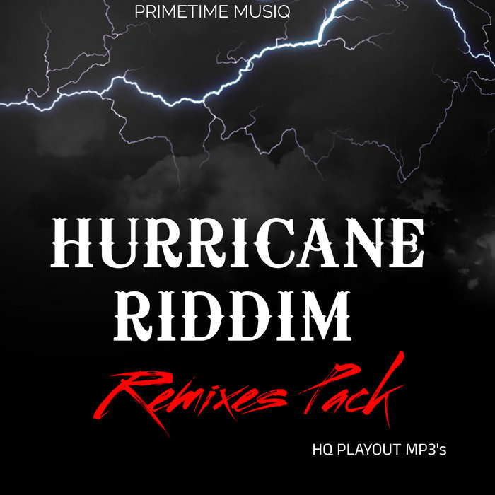 HURRICANE RIDDIM REMIXES PACK | PRIMETIME MUSIQ