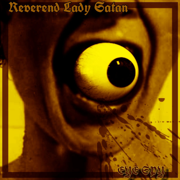 Eye Spy | Reverend Lady Satan