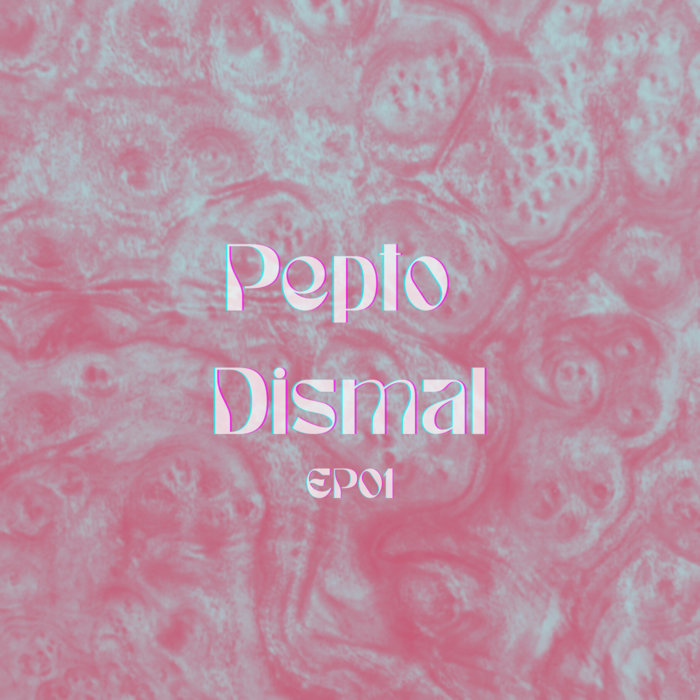 An EP Without a Name | Pepto Dismal