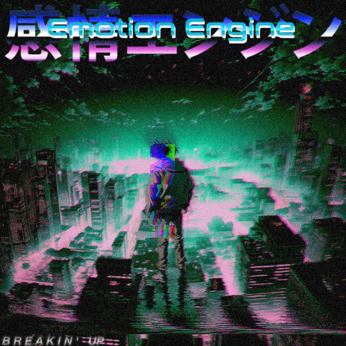 Breakin' Up | Emotion Engine