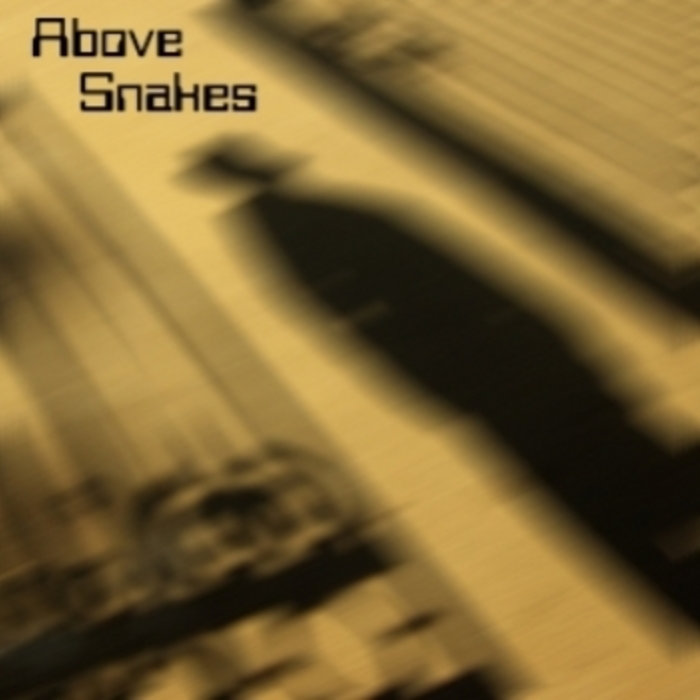 Above Snakes | Above Snakes