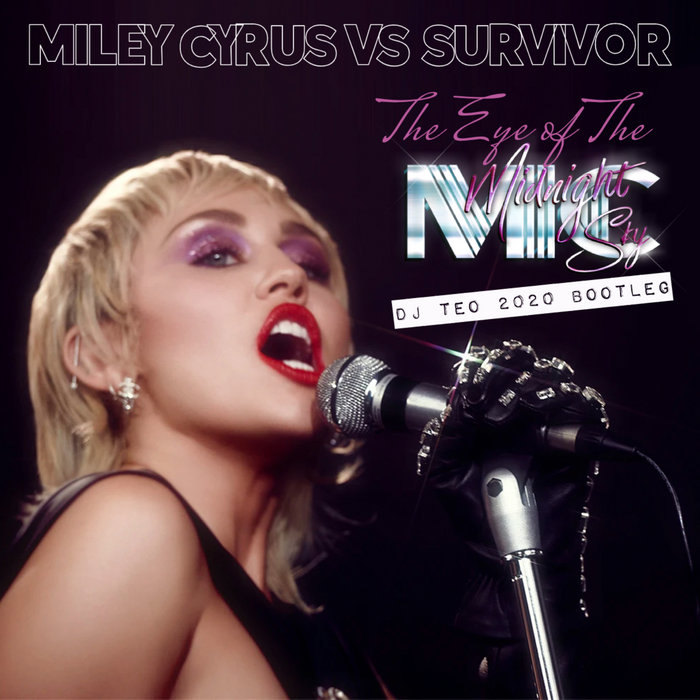 Miley Cyrus Vs Survivor - Eye Of The Midnight Sky (Dj Teo 2020 Bootleg ...