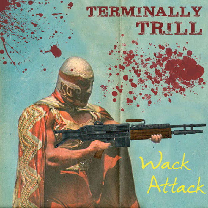 Wack Attack | Terminally Trill