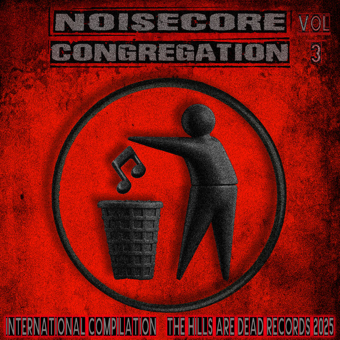NOISECORE CONGREGATION Vol.3 (open for submissions) | V/A | THE HILLS ...