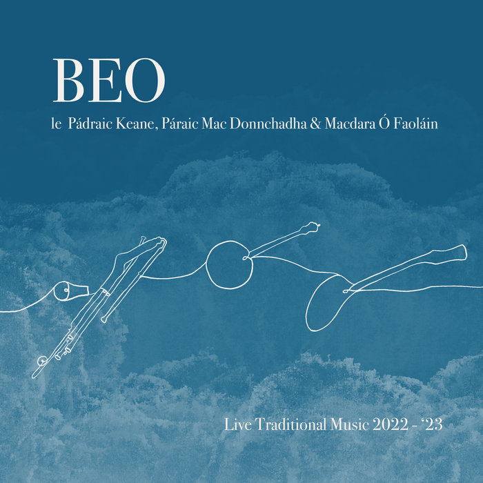 Beo | Pádraic Keane, Páraic Mac Donnchadha & Macdara Ó Faoláin