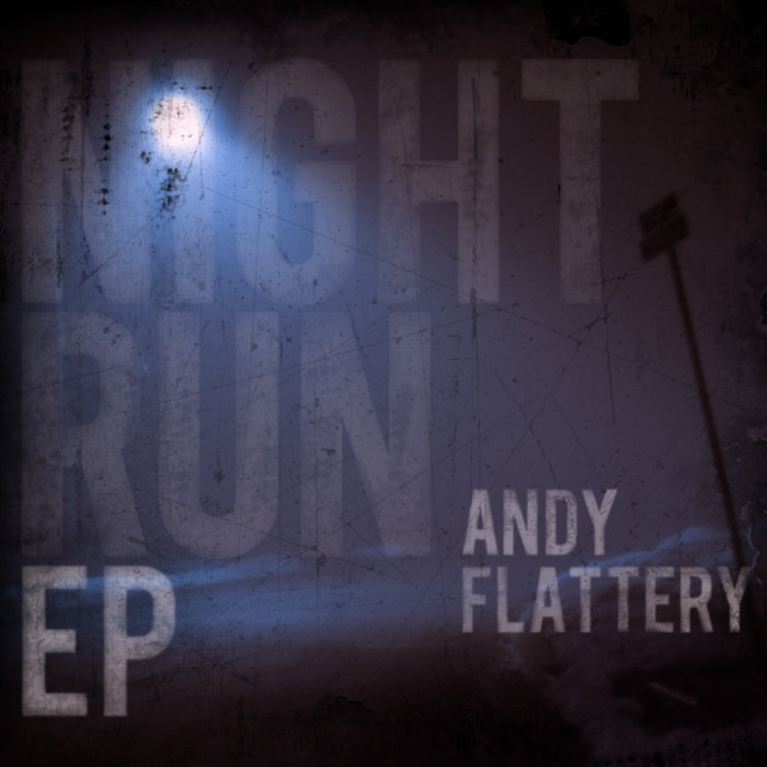 Night Run EP | Andy Flattery & the Afternoons