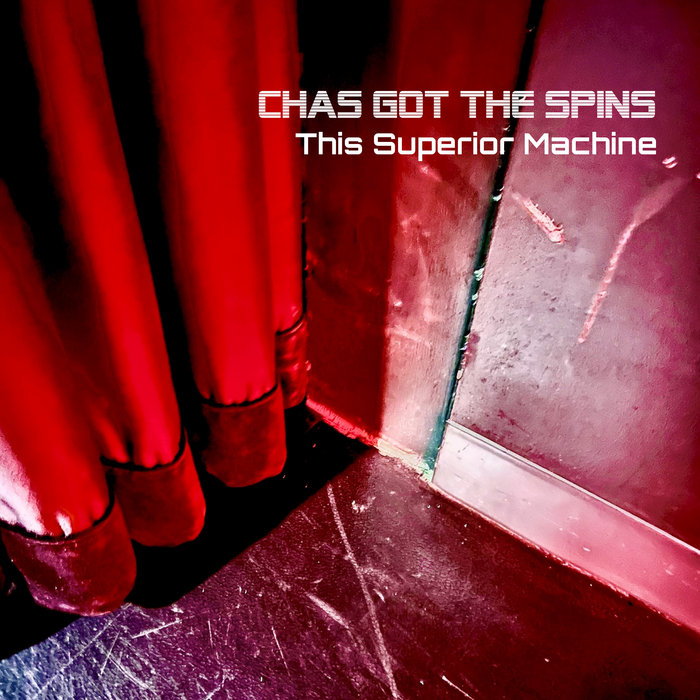This Superior Machine | Chas Got the Spins