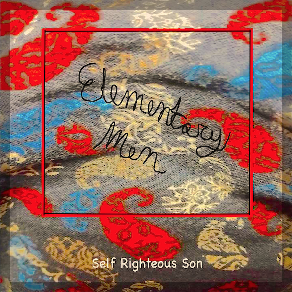 Self Righteous Son | Elementary Men