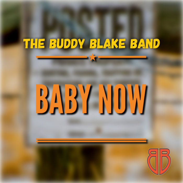 Baby Now | The Buddy Blake Band