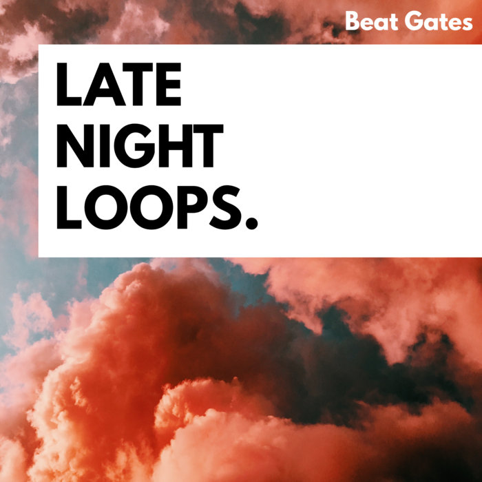 Late Night Loops. | Beat Gates