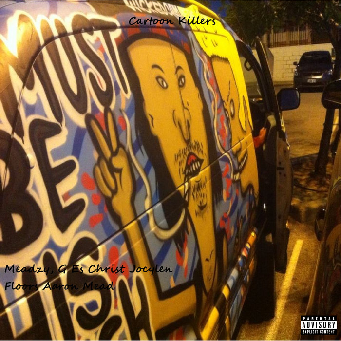 Cartoon Killers | Meadzy, G Es Christ Jocylen Floors Aaron Mead