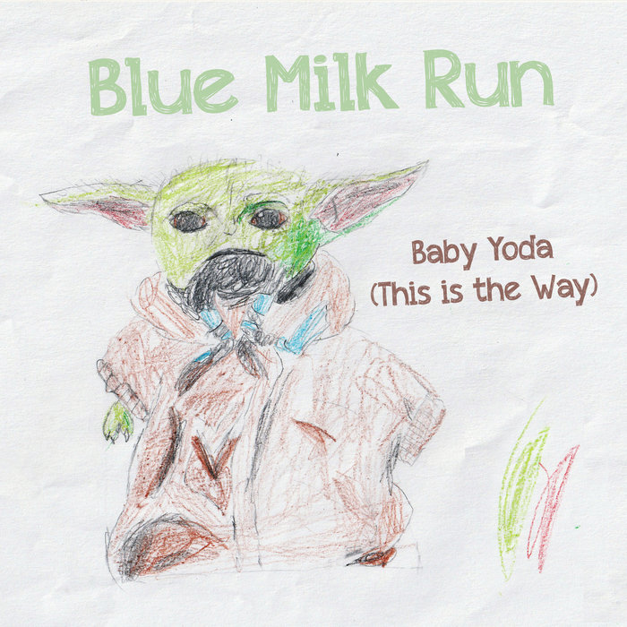Baby Yoda (This is the Way) | Blue Milk Run
