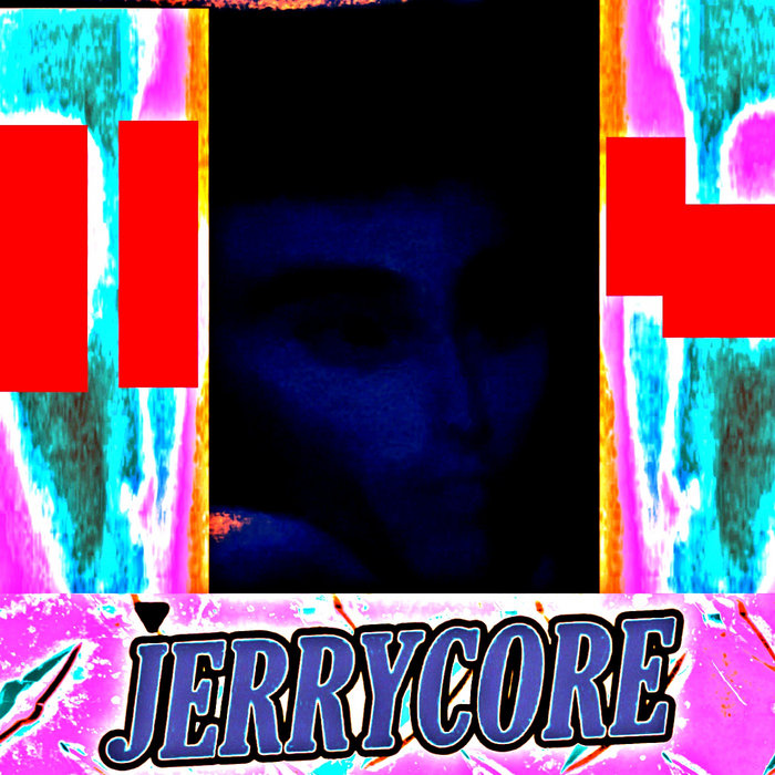 Self Titled EP " Jerry Core" | Jerry Core x Capture Infinity! | JERRY CORE